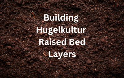 Hugelkultur Raised Bed Layers - Urban Homsteading PDX